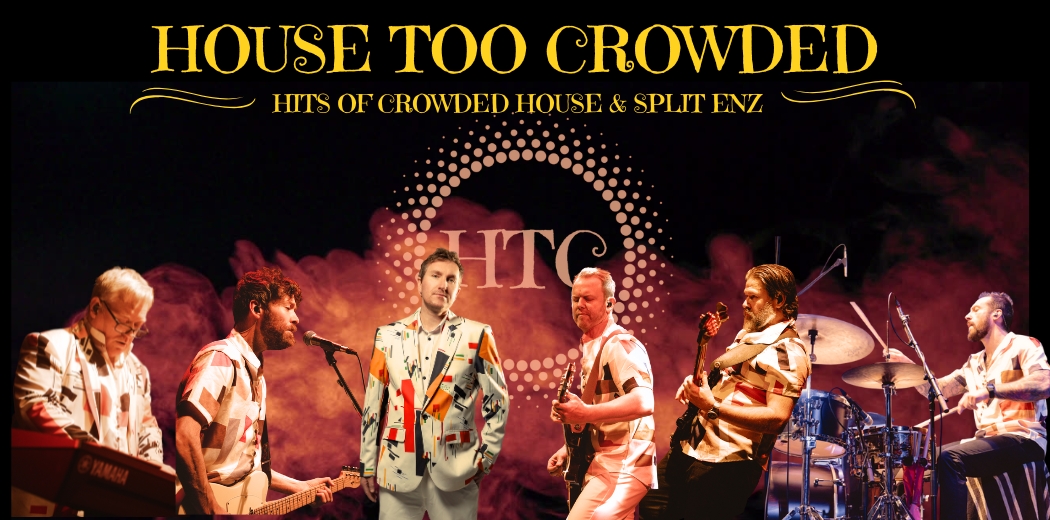 Tickets for House Too Crowded - Crowded House Tribute