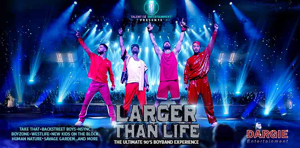 Larger Than Life - The Ultimate 90's Boy Band Experience 2026
